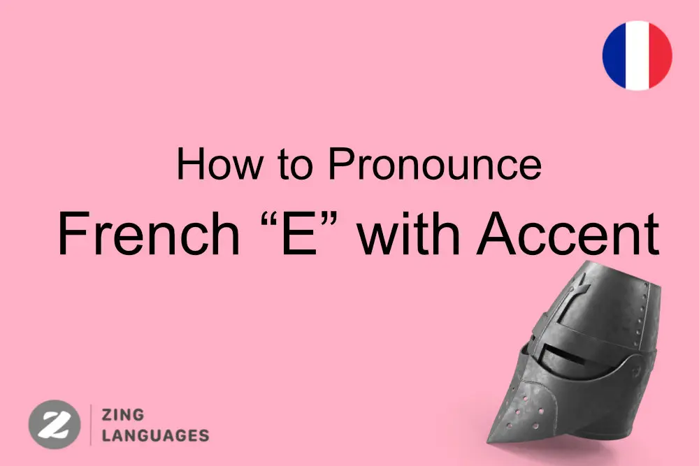 How To Pronounce French E With Accent 5 Es With Examples